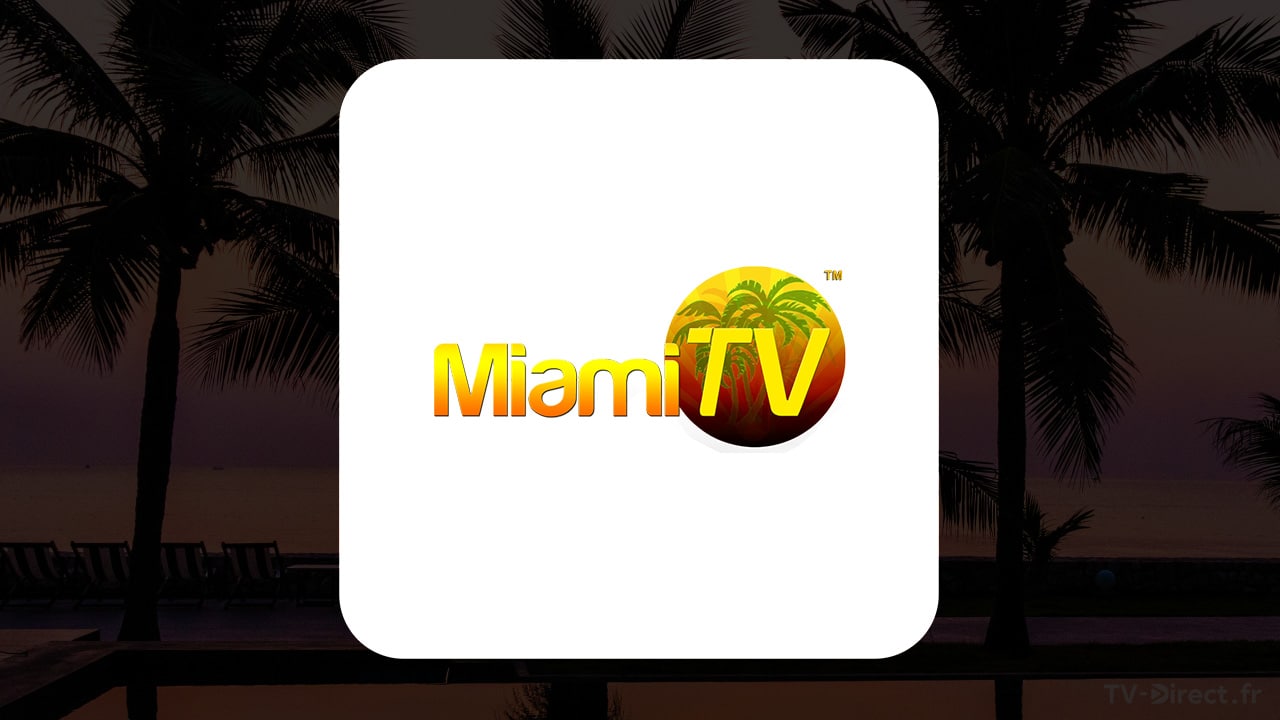 Miami TV live intégral à regarder sur PC et mobile depuis la France