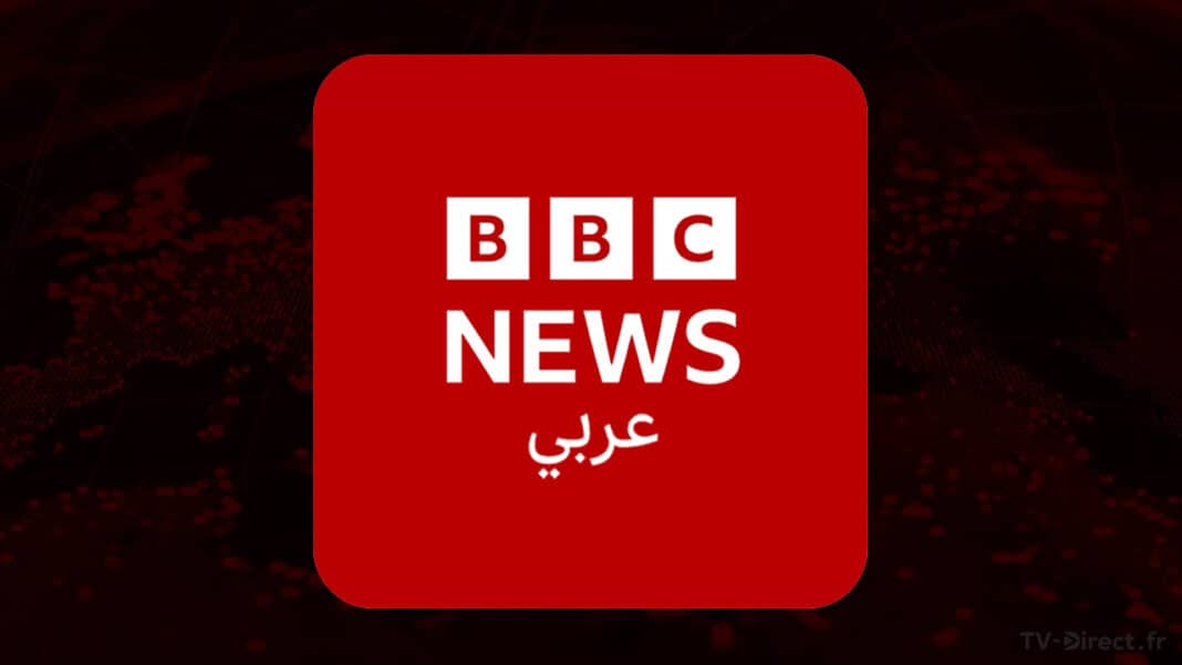 BBC Arabic live : suivez l'actualité de la chaine TV BBC en arabe